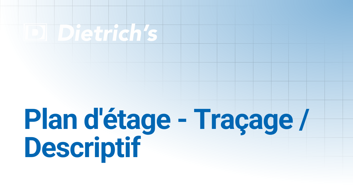 Plan d'étage - Traçage / Descriptif | Dietrich's Documentation