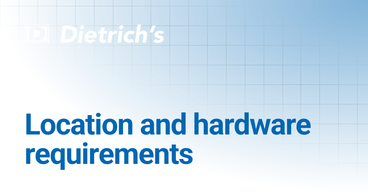 Location and hardware requirements | Tutorials | Dietrich's Documentation