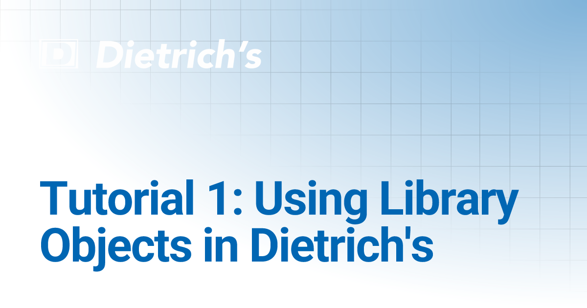 Tutorial 1: Using Library Objects in Dietrich's | Dietrich's Documentation